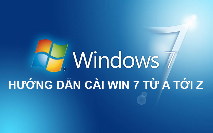 Hướng dẫn cài Win 7 bằng USB, file iso, đĩa ổ cứng