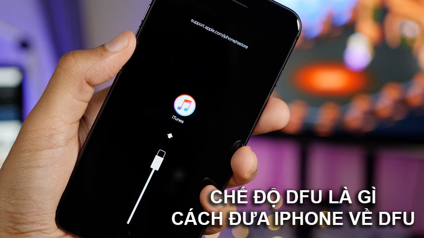 Chế độ DFU là gì, cách đưa iPhone về DFU mới nhất 2025