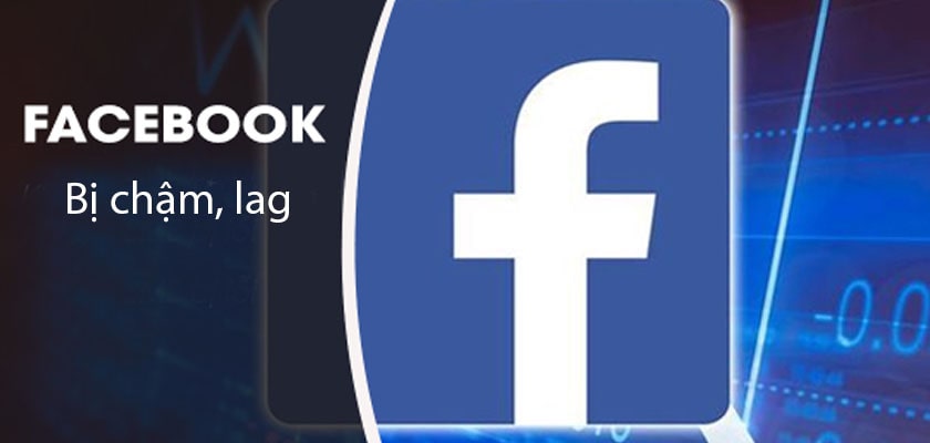 Facebook bị chậm lag trên iPhone, Android và cách khắc phục