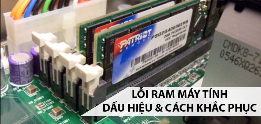 Lỗi RAM máy tính - dấu hiệu và cách khắc phục hiệu quả