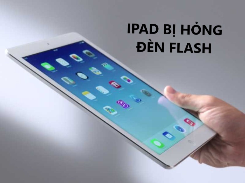 iPad bị lỗi đèn Flash: Nguyên nhân và cách khắc phục 2025
