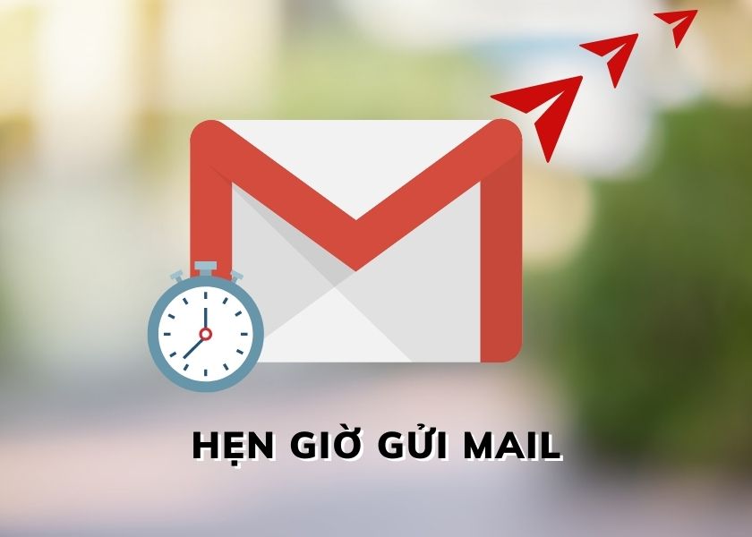 Hẹn giờ gửi mail trên Gmail và Outlook đơn giản, chi tiết