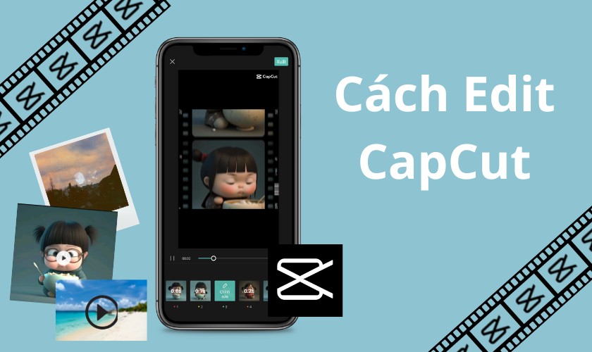 Edit CapCut - Cách quay video, làm ảnh TikTok chuyên nghiệp