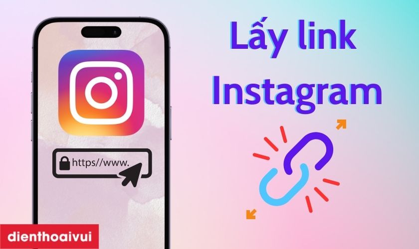 Cách lấy link Instagram của mình và người khác nhanh chóng
