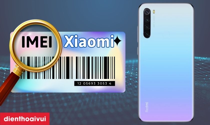 Check IMEI Xiaomi chính hãng chuẩn xác 100%