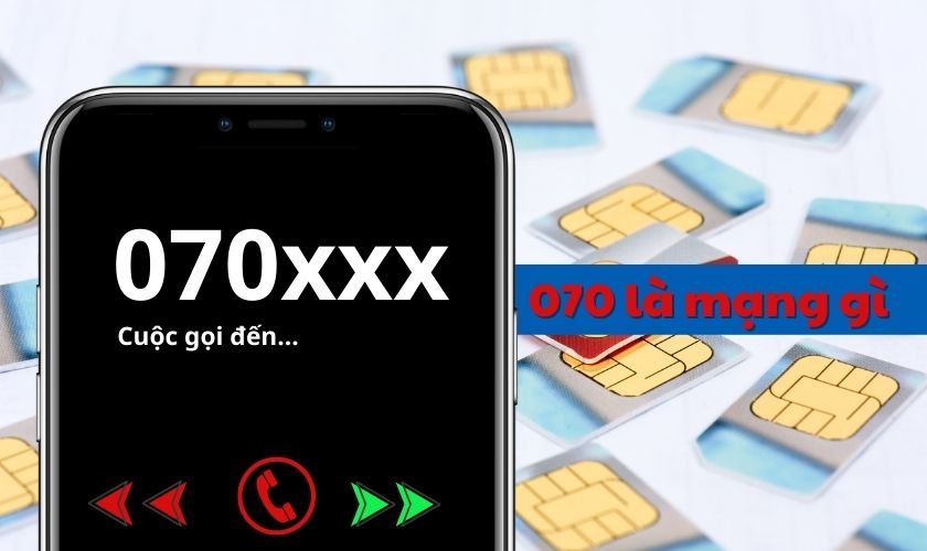 070 là mạng gì? Của nhà mạng nào? Có nên nghe máy không?