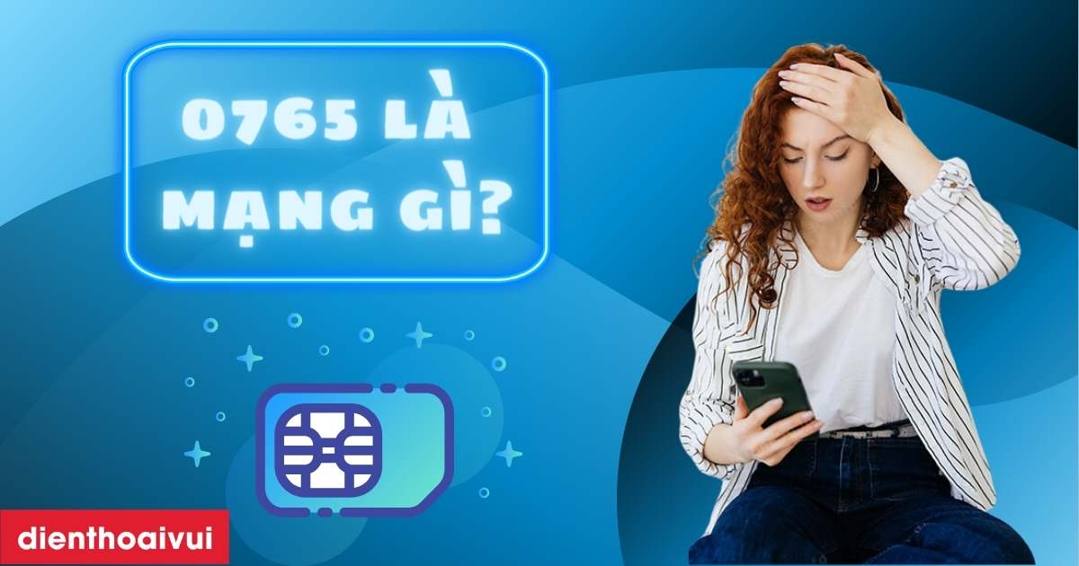 0765 là mạng gì? Ý nghĩa phong thuỷ của đầu số 0765