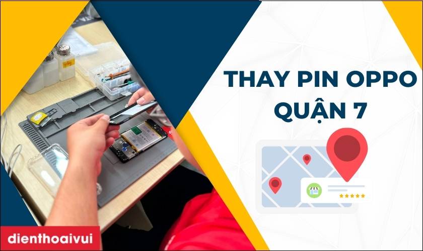 Thay Pin Oppo Quận 7 Giá Bao Nhiêu Thay ở đâu