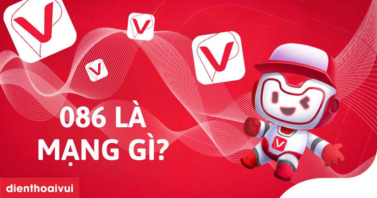 086 là mạng gì? Tất tần tật về cách mua SIM đầu số 086