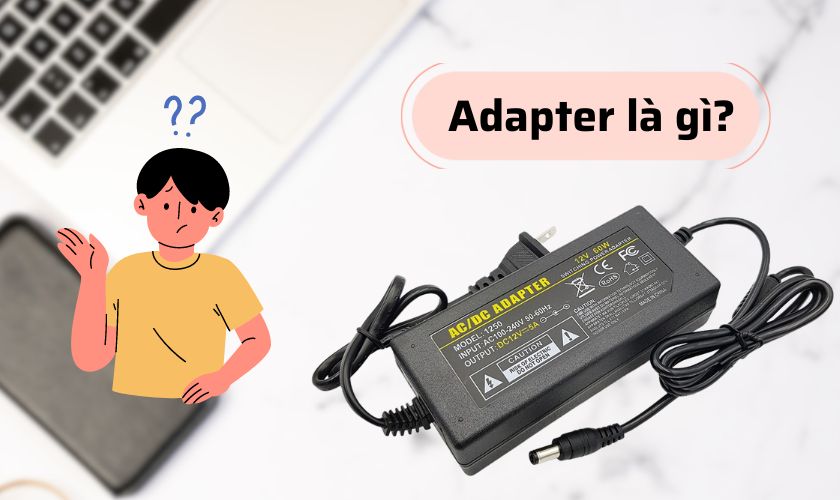 Adapter là gì? Thông tin về Adapter chi tiết nhất