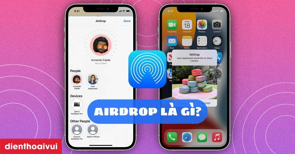 AirDrop là gì? Cách bật và sử dụng AirDrop trên iPhone