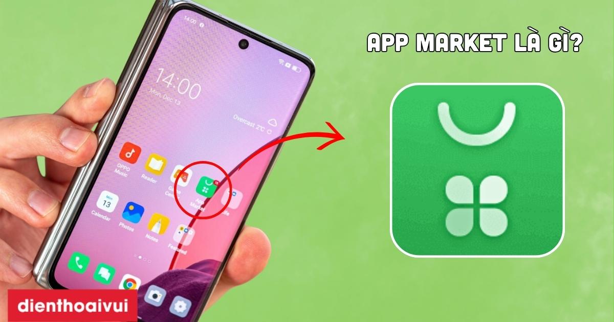 App Market là gì? Tính năng và cách sử dụng