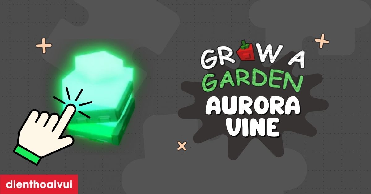 Aurora Vine Grow a Garden: Cách trồng và phần thưởng 2026