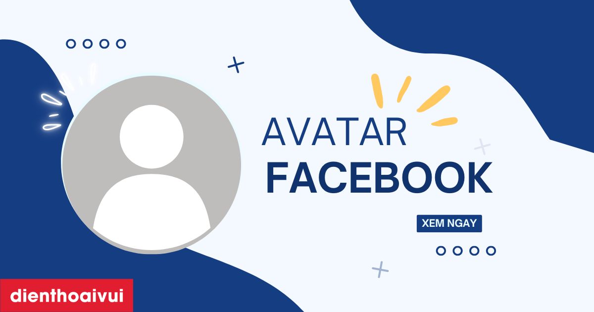 99+ Avatar Facebook độc đáo, HOT TREND 2026