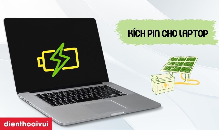 Cách kích pin laptop bị kiệt hiệu quả cho mọi dòng laptop