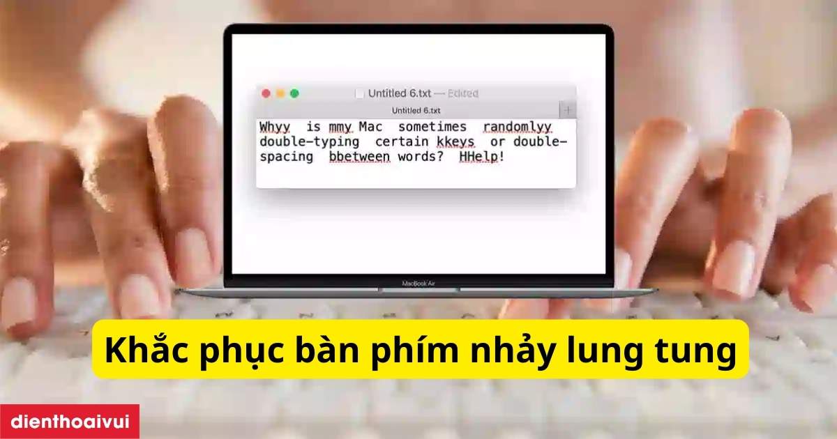 Bàn phím laptop nhảy lung tung: Cách khắc phục