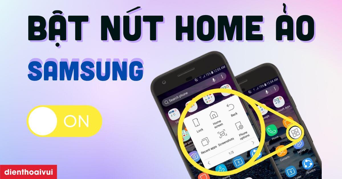 Bật nút Home ảo Samsung đơn giản, nhanh nhất 2026