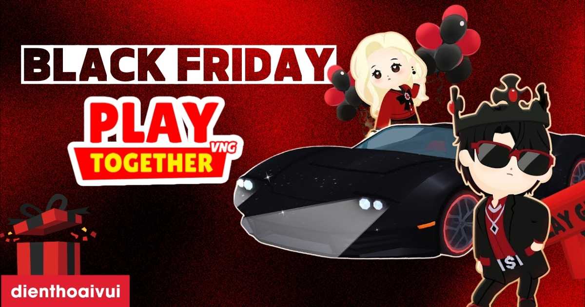 Black Friday Play Together 2025: Cách nhận quà thưởng