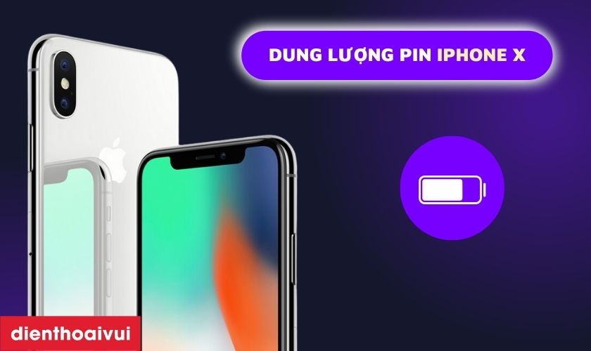 Dung lượng pin iPhone X bao nhiêu? Thời lượng sử dụng bao lâu?