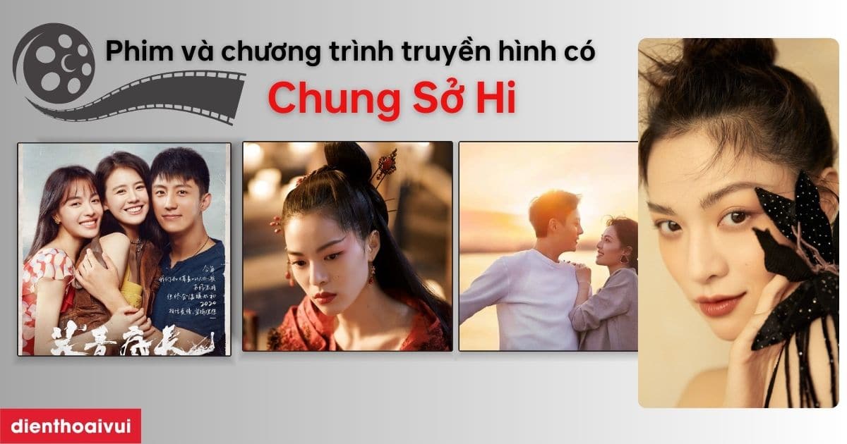 Các phim và chương trình truyền hình có sự tham gia của Chung Sở Hi