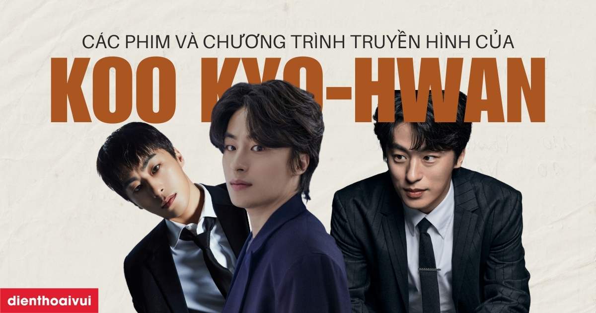 Các phim và chương trình truyền hình có sự tham gia của Koo Kyo-Hwan