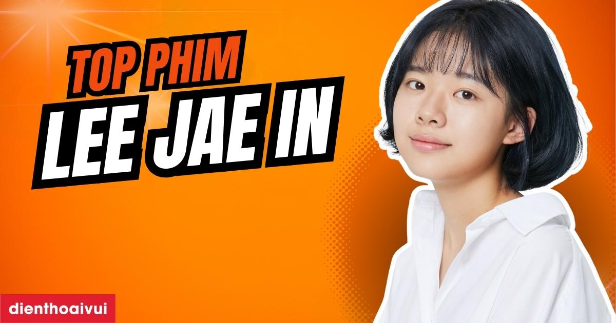 Các phim và chương trình truyền hình có sự tham gia của Lee Jae In