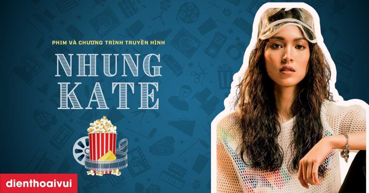 Các phim và chương trình truyền hình có sự tham gia của Nhung Kate
