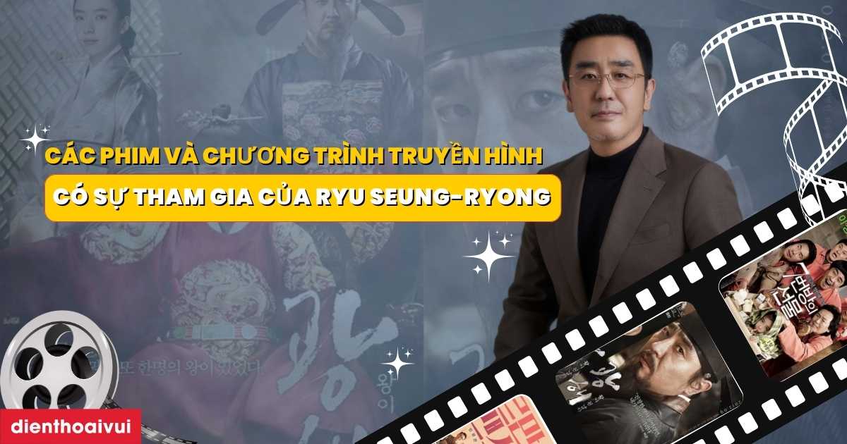 Các phim và chương trình truyền hình có sự tham gia của Ryu Seung-Ryong