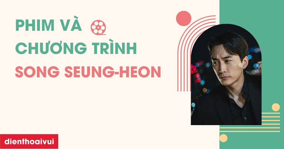 Các phim và chương trình truyền hình có sự tham gia của Song Seung-Heon