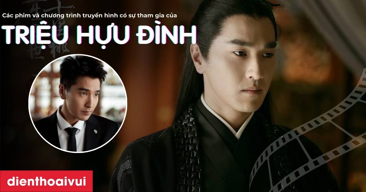 Các phim và chương trình truyền hình có sự tham gia của Triệu Hựu Đình