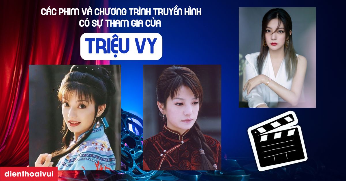 Các phim và chương trình truyền hình có sự tham gia của Triệu Vy