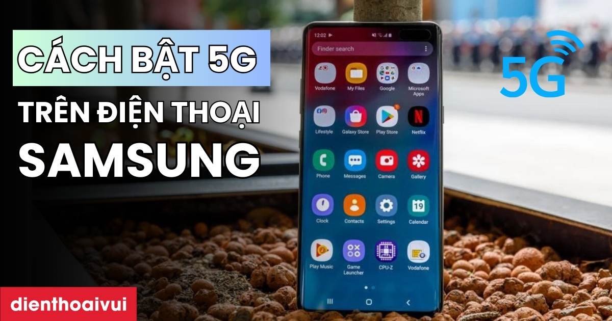 Cách bật 5G trên điện thoại Samsung đơn giản 2026