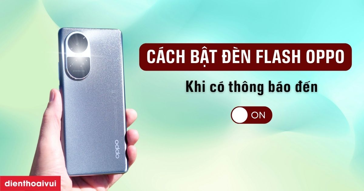 Cách bật đèn Flash khi có thông báo trên OPPO 2025