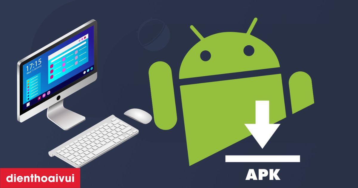 Cách cài file APK cho Android từ PC an toàn, hiệu quả