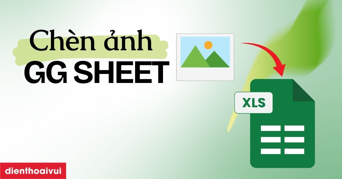 Cách chèn ảnh vào GG Sheet nhanh chóng trong 3s
