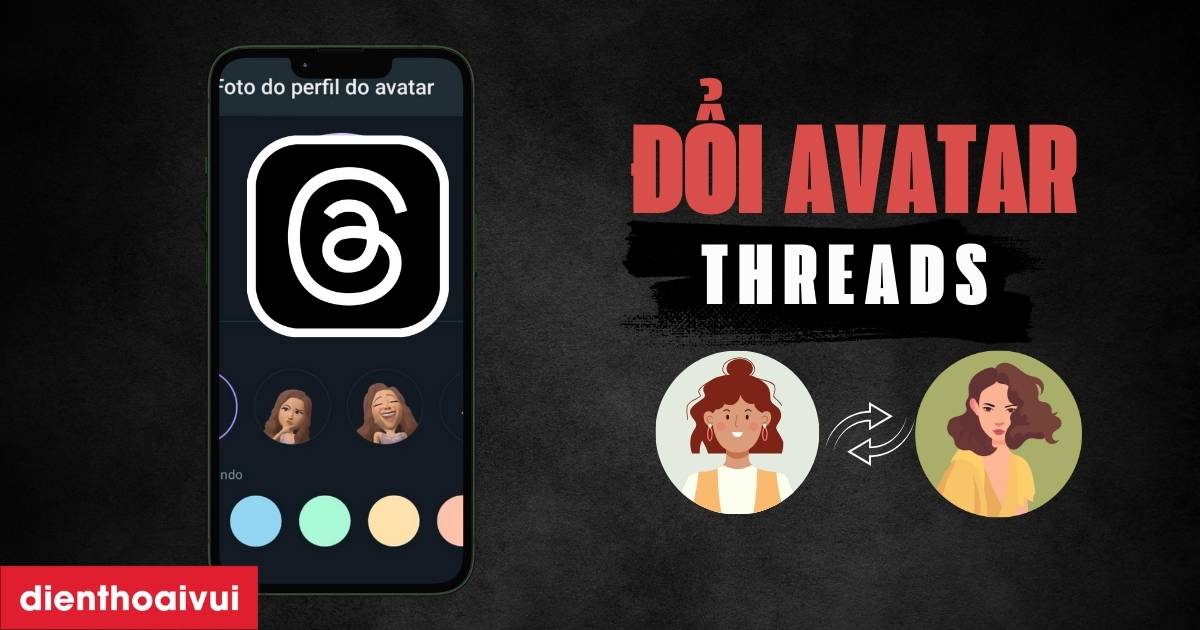Cách đổi Avatar Threads đơn giản, nhanh chóng 2025