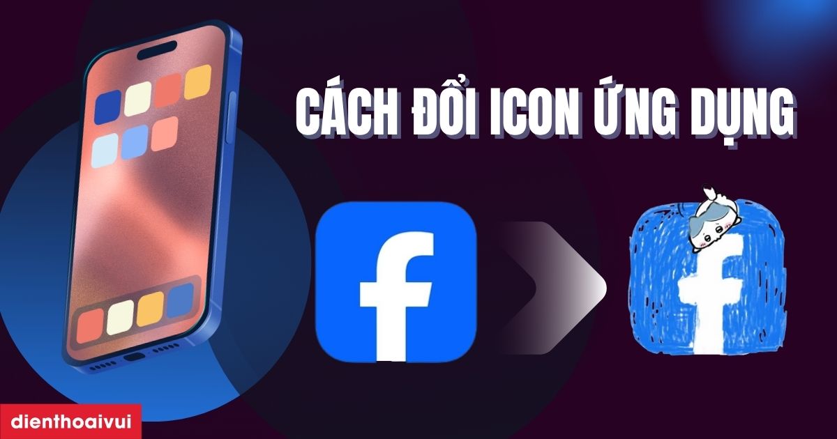 Cách đổi icon ứng dụng thành ảnh tự vẽ trên iPhone, Android