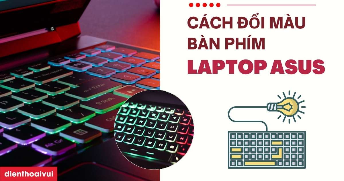 Cách đổi màu bàn phím laptop ASUS nhanh nhất 2025