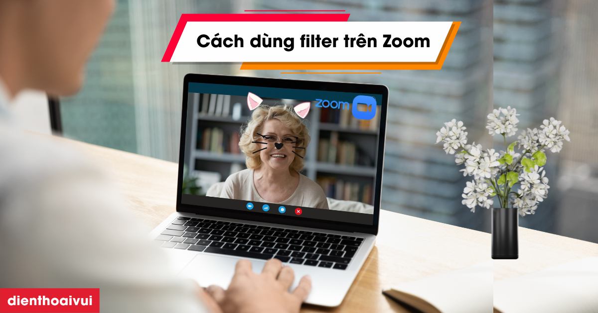 Cách dùng filter trên Zoom làm đẹp trên máy tính, điện thoại