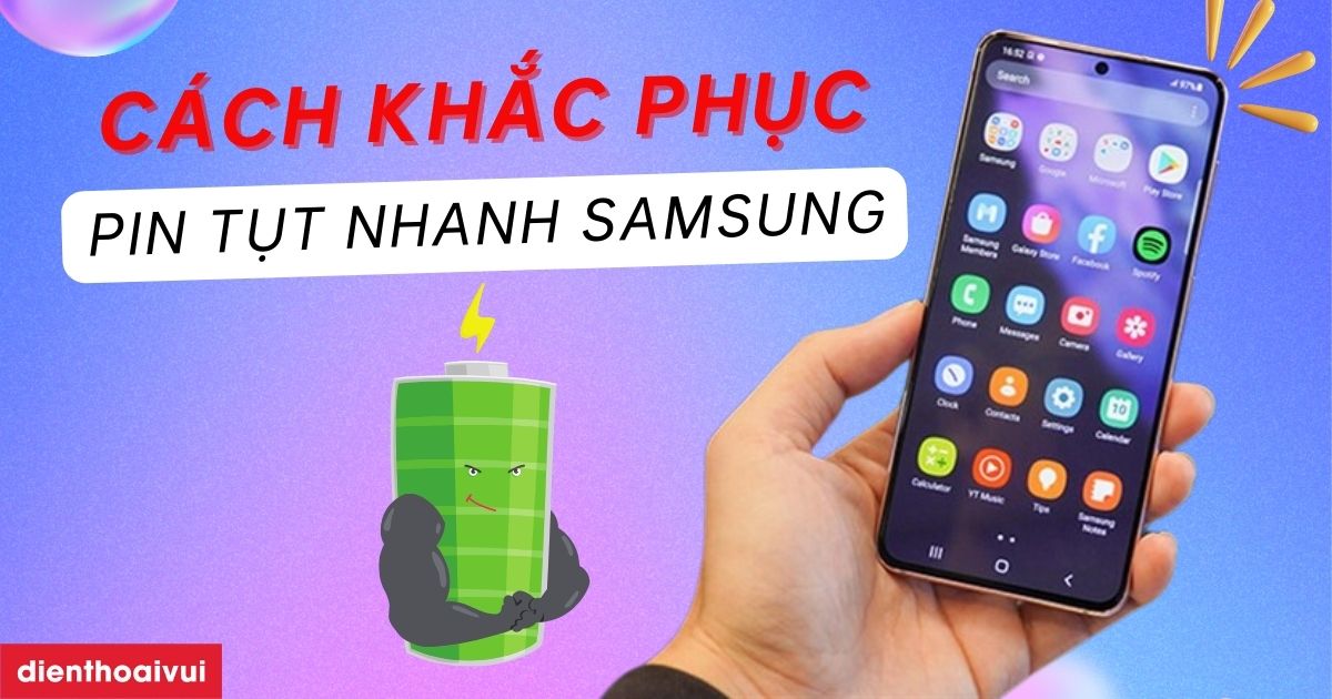 Cách khắc phục pin tụt nhanh Samsung hiệu quả 100%
