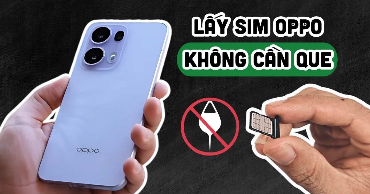 7 cách lấy SIM OPPO không cần que đơn giản 2025