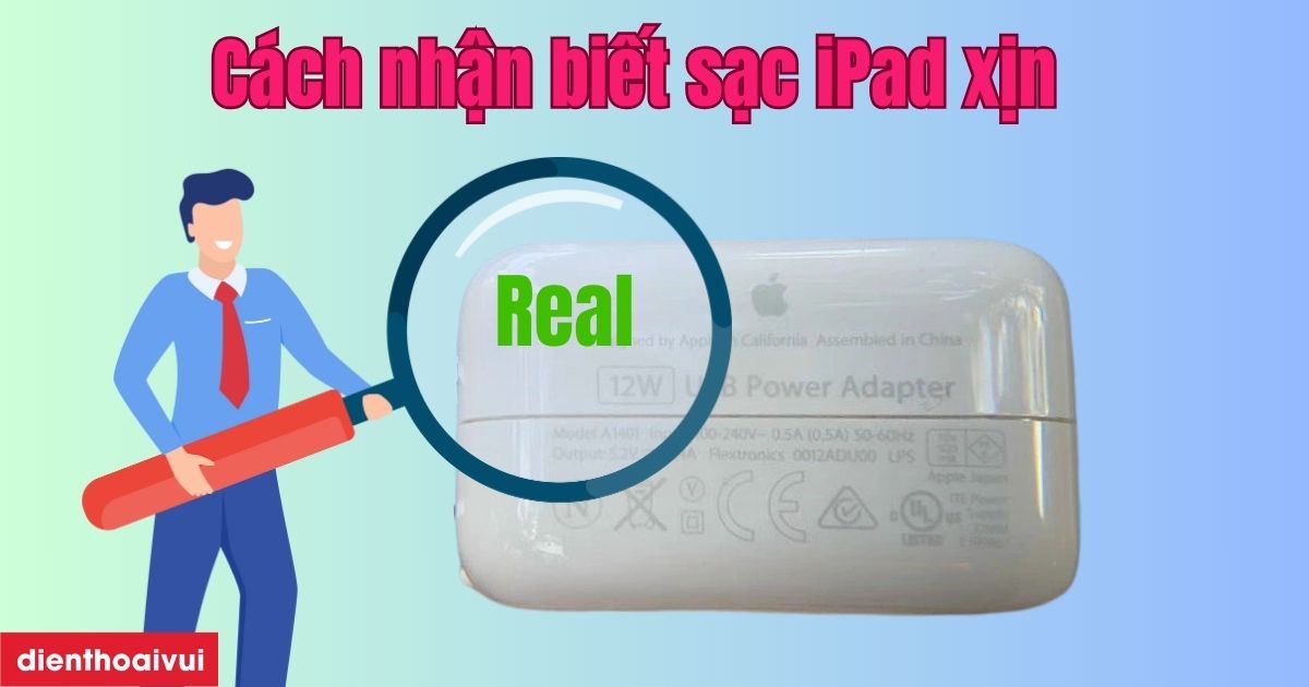 Cách nhận biết sạc iPad xịn đơn giản chỉ trong 3s