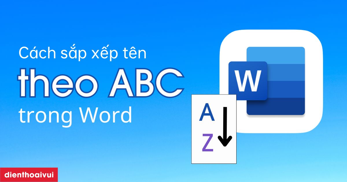 Cách sắp xếp tên theo ABC trong Word đơn giản nhất 2025