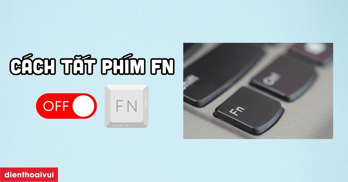 Cách tắt phím Fn trên laptop HP, Acer, DELL, Lenovo 2026