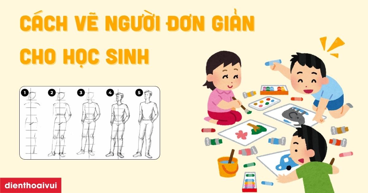 11 cách vẽ người đơn giản cho học sinh đơn giản, đẹp nhất