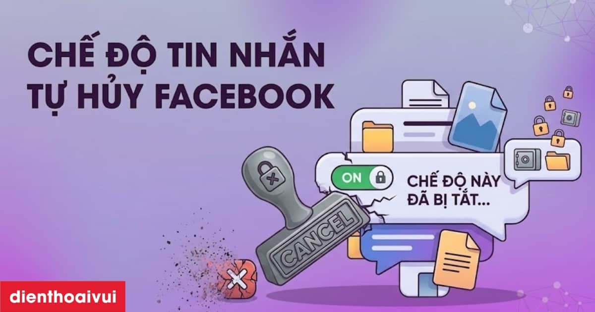 Chế độ tin nhắn tự hủy Facebook là gì? Cách bật 2026