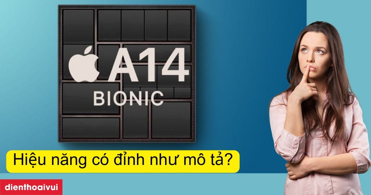 Chip Apple A14 Bionic: Hiệu năng có gì nổi bật?