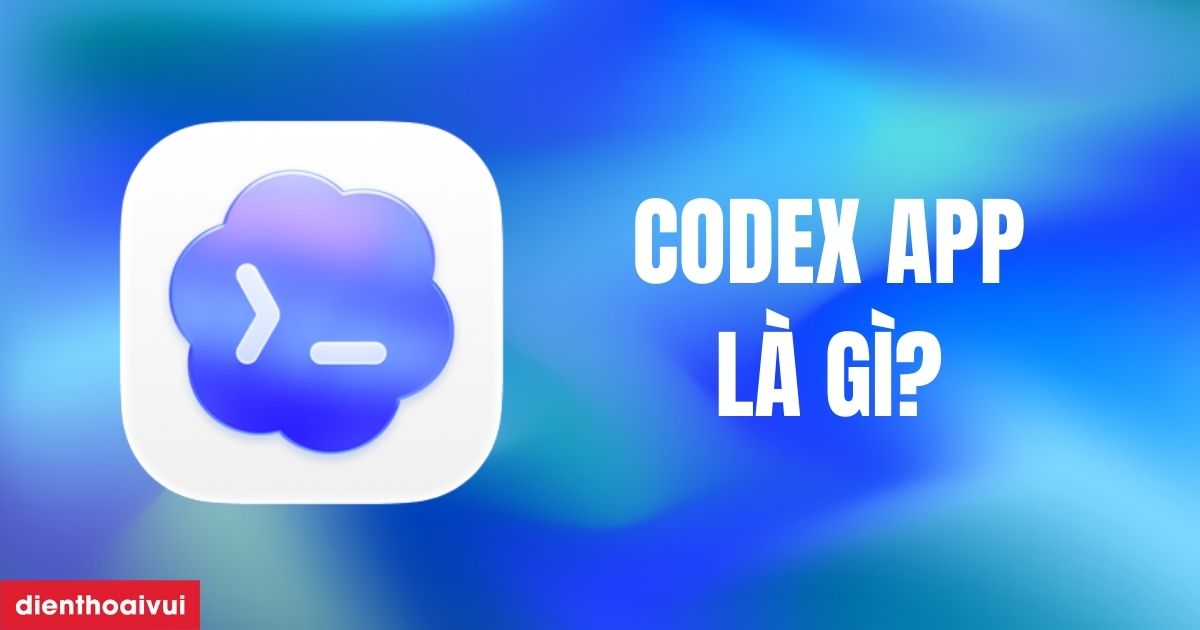 Codex app là gì? Cách sử dụng Codex app AI 2026