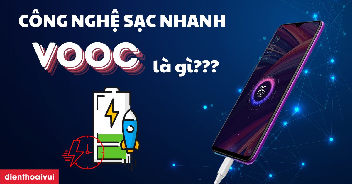 Công nghệ sạc nhanh VOOC là gì mà được coi là tốt nhất 2025?