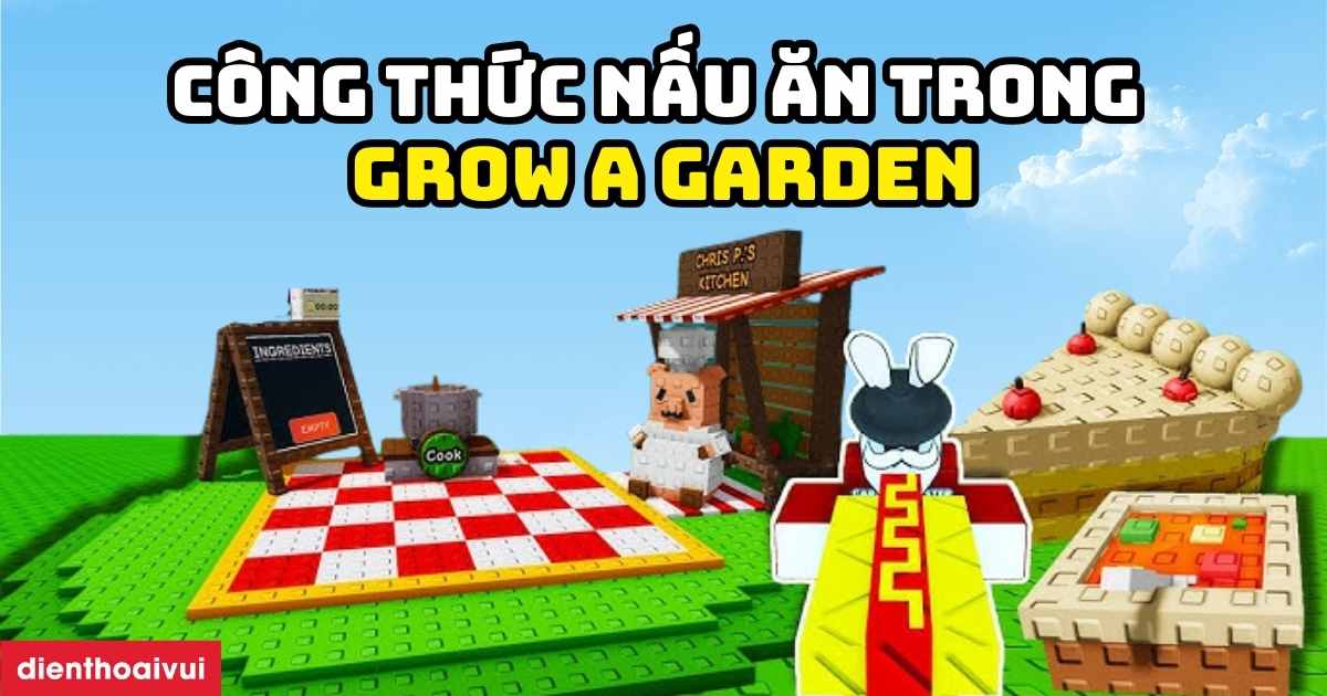 13 công thức nấu ăn trong Grow a Garden mới nhất 10/2025